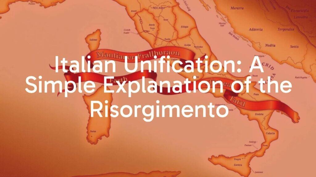 Italian Unification: A Simple Explanation of the Risorgimento ...